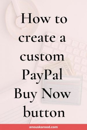 How to create a custom PayPal buy now button | Anouska Rood